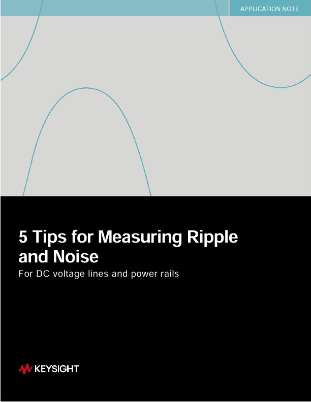 5 Tips for Measuring Ripple and Noise PDF Asset Page | Keysight